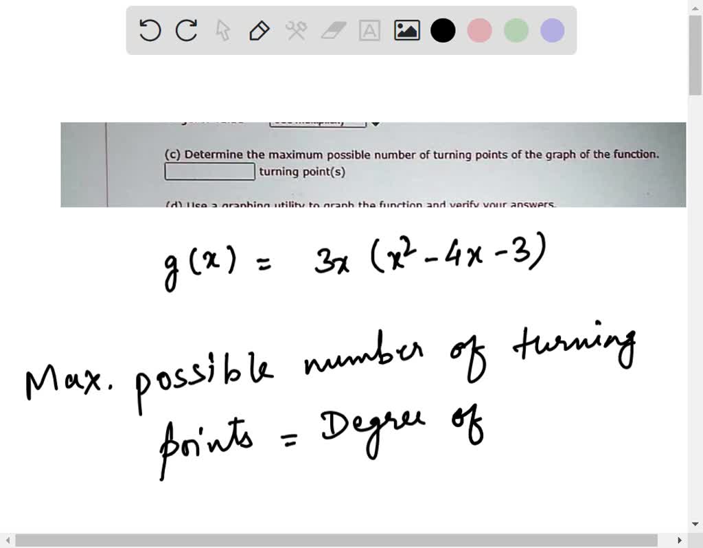 SOLVED: (c) Determine the maximum possible number of turning points of ... SOLVED: (c) Determine the maximum possible number of turning points of ...