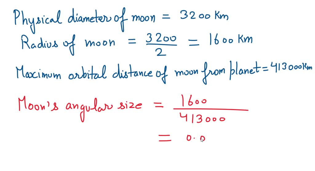 SOLVED: A moon's physical diameter is about 3200.0 km, and its orbital distance from its planet ...