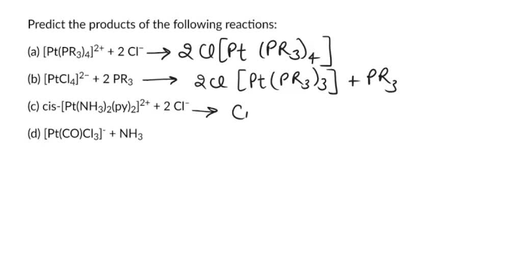 Predict the products of the following reactions: (a) [Pt(PR3)4]2+ + 2 ...