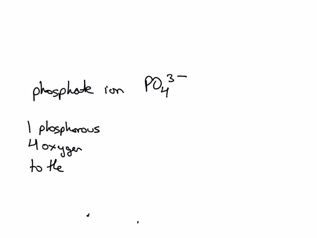 SOLVED: 'elnen 8. What does the ion phosphate contain? 7 phosphorus, 4 ...