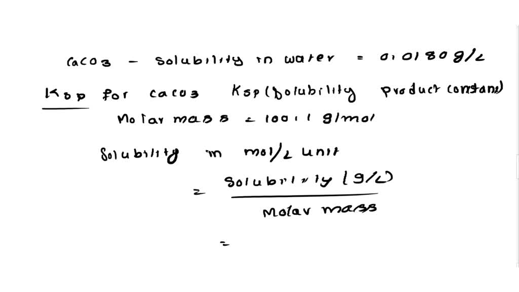 Calcium carbonate, CaCO3, has a solubility in water of 0.0180 g/L ...