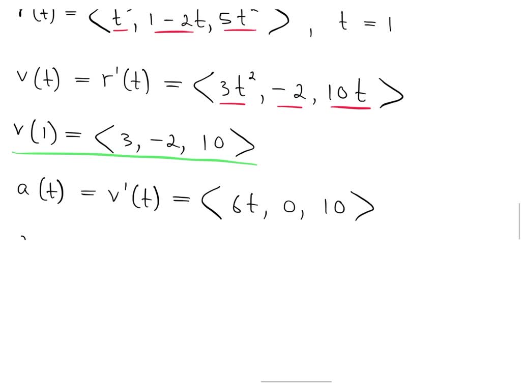 SOLVED: Calculate the velocity and acceleration vectors at the time t = [ r(t) = (0, 1 - 2t, 512 ...