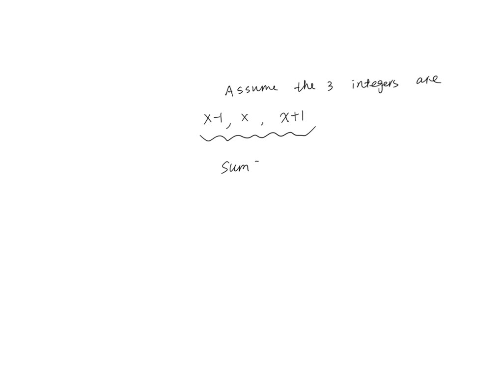 SOLVED: Three consecutive integers have a sum of 21. Find the integers. SOLVED: Three consecutive integers have a sum of 21. Find the integers.