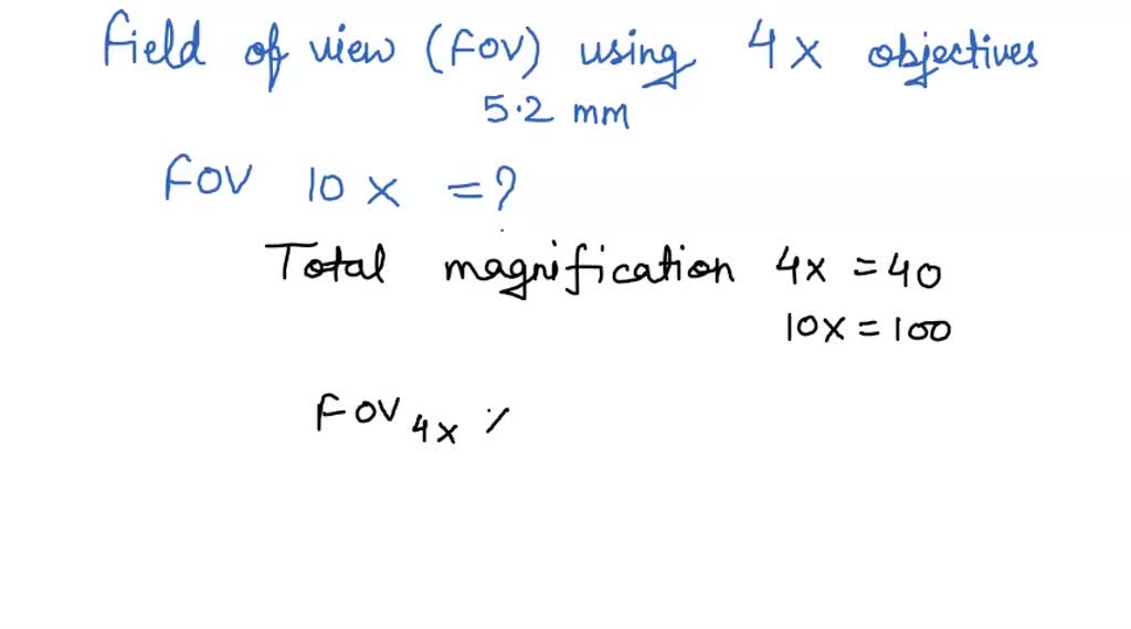 SOLVED: The field of view (FOV) using the 4x objective is 5.2 mm ...