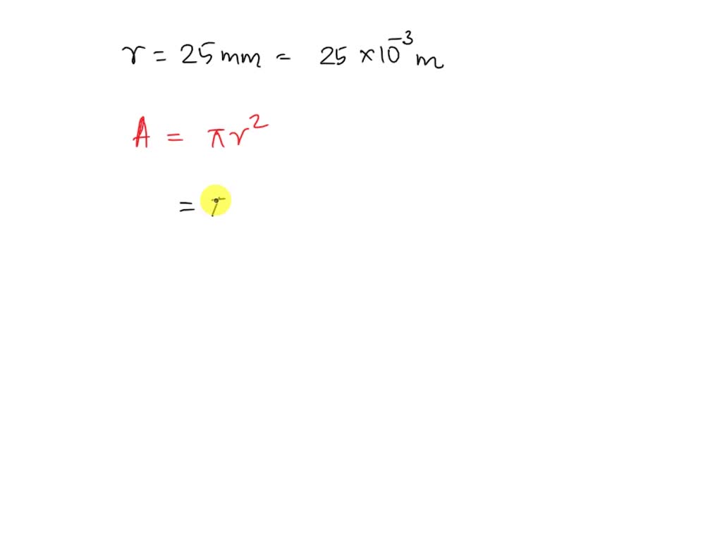 SOLVED: Calculate the cross-sectional area of a cylinder of radius 25 mm