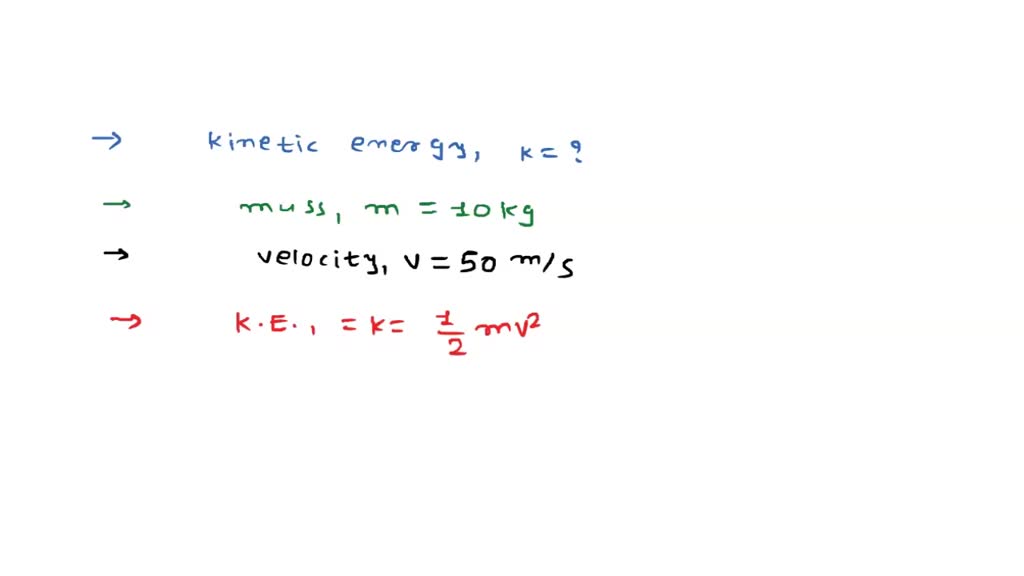 SOLVED: write the formula of kinetic energy. find the kinetic energy of ...
