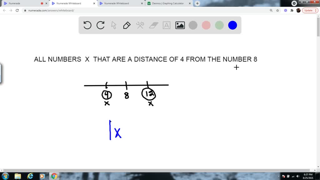 Solved Describe All Numbers X That Are At A Distance Of 4 From The Number 8 Express This Using
