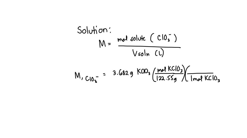 SOLVED: A 3.682 g sample of KClO3 is dissolved in enough water to give 375 mL of solution. What ...