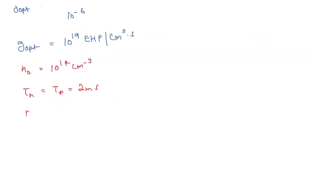 SOLVED: 1013 EHP/cm3 are created optically every microsecond in a Si sample with n0 = 1014 cm-3 ...