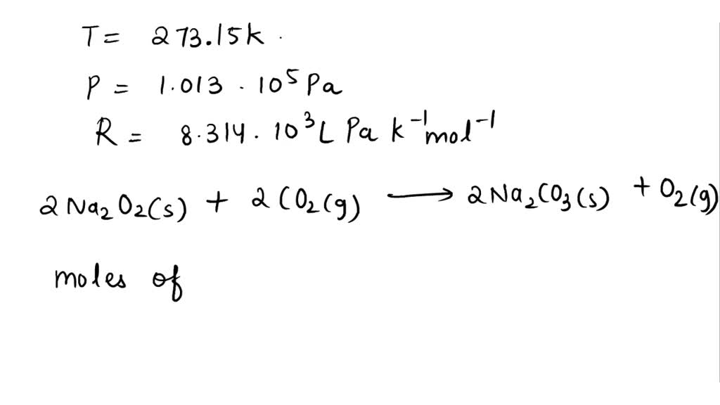 SOLVED: Read the given equation. Na2O2 + CO2 → Na2CO3 + O2 What volume of O2 gas is produced ...