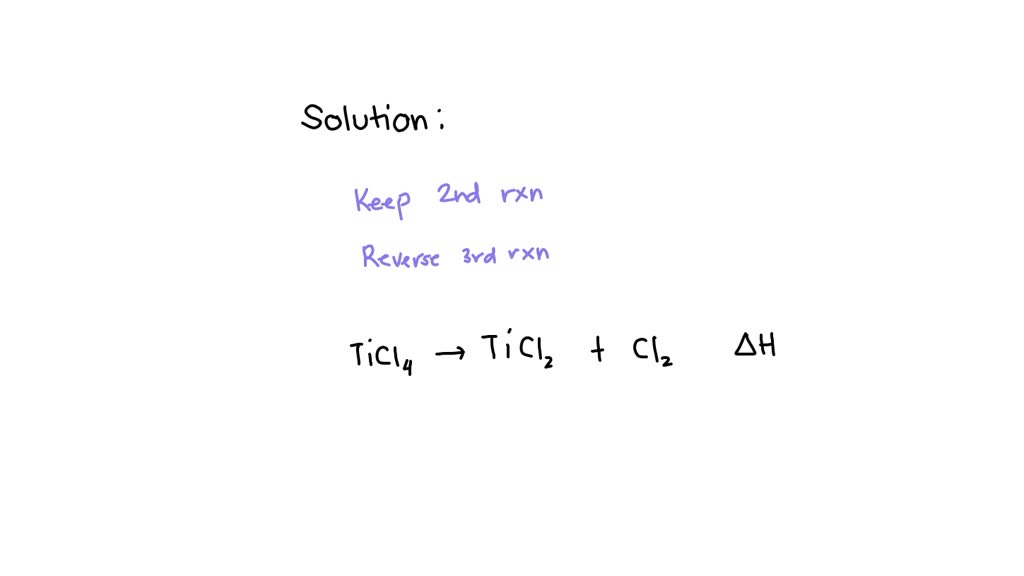 SOLVED: Reactions SnCl2( s)+TiBr2( s) →SnBr2( s)+TiCl2( s) SnCl2( s ...