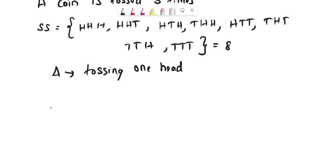 SOLVED: Given an experiment in which a fair coin is tossed three times ...