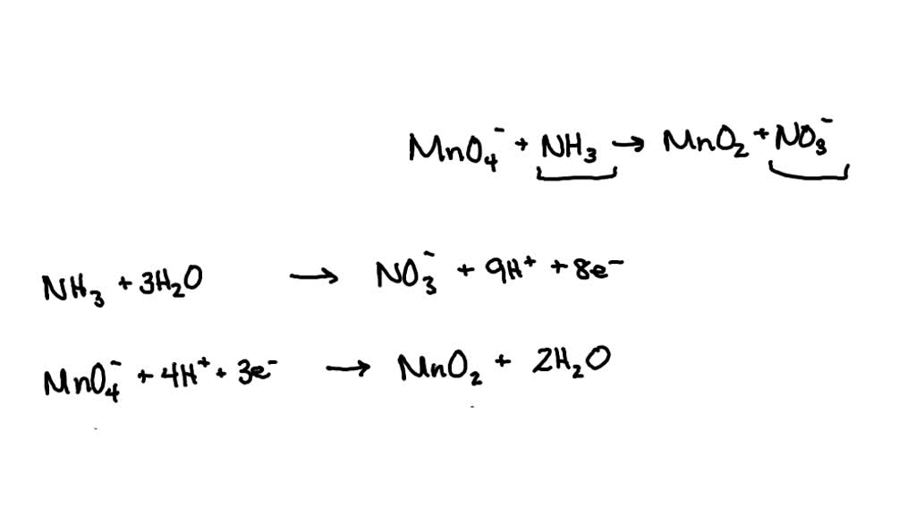 SOLVED: Balance the redox reaction of MnO4- + NH3 ↔ MnO2 + NO3- in ...