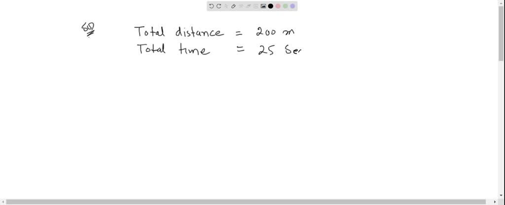 SOLVED: A distance of 200 meters in 25 seconds is ran what is the ...