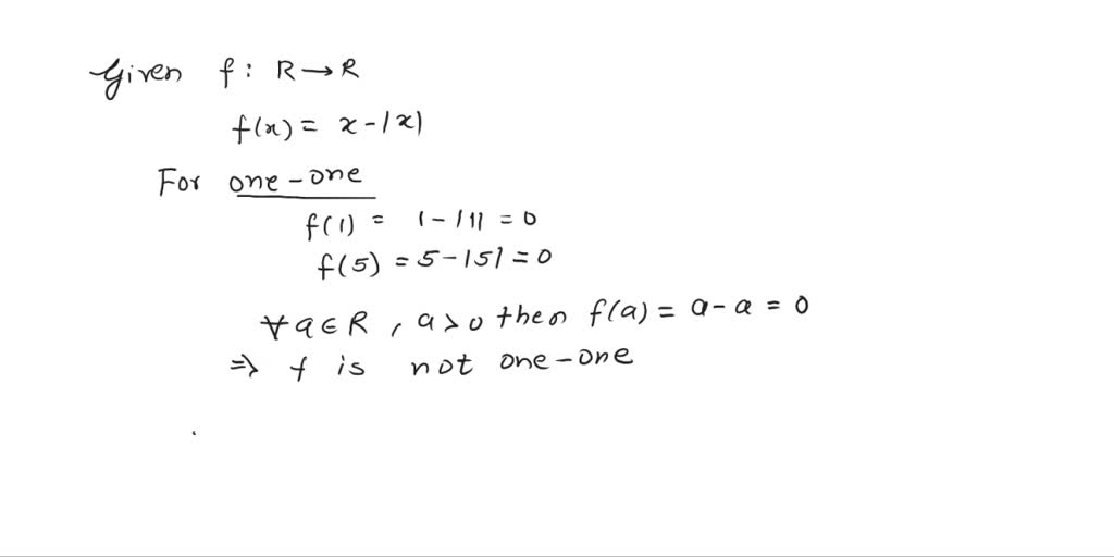 SOLVED: Function f is defined by x-|x| (f:R→R) Prove or disprove that f ...