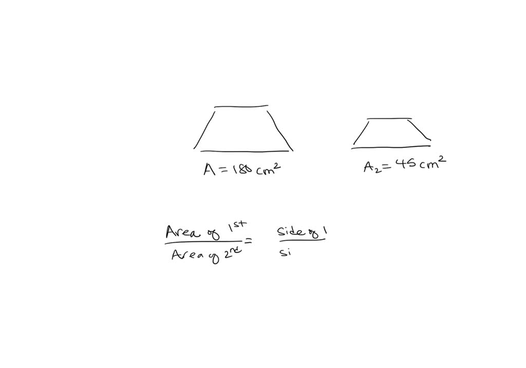 SOLVED: Two similar trapezoids have areas of 180 cm2 and 45 cm2. What is their ratio of ...