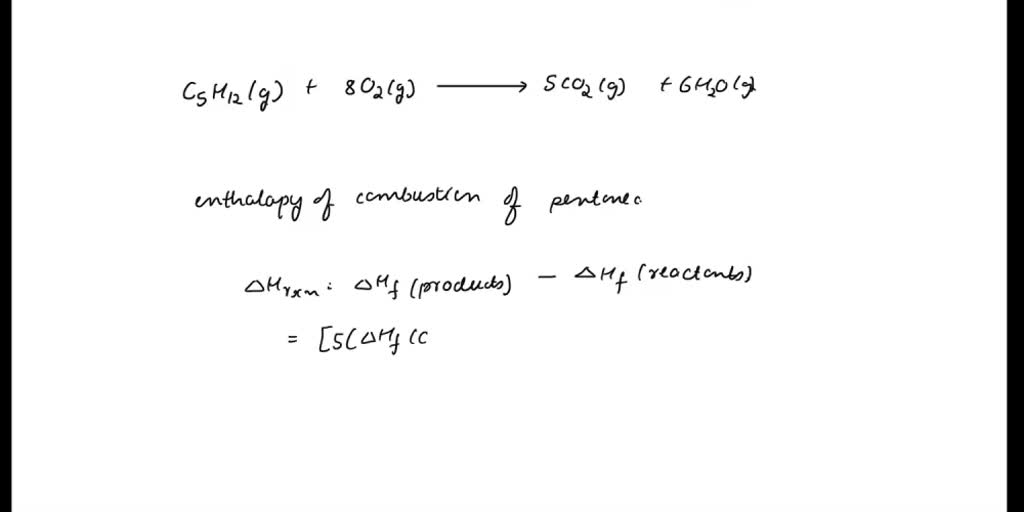 SOLVED: The combustion of pentane, C5H12, occurs via the reaction ...