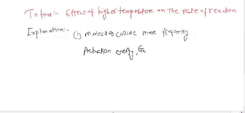 SOLVED: Which of the following explains why the reaction rate increases as temperature increases ...