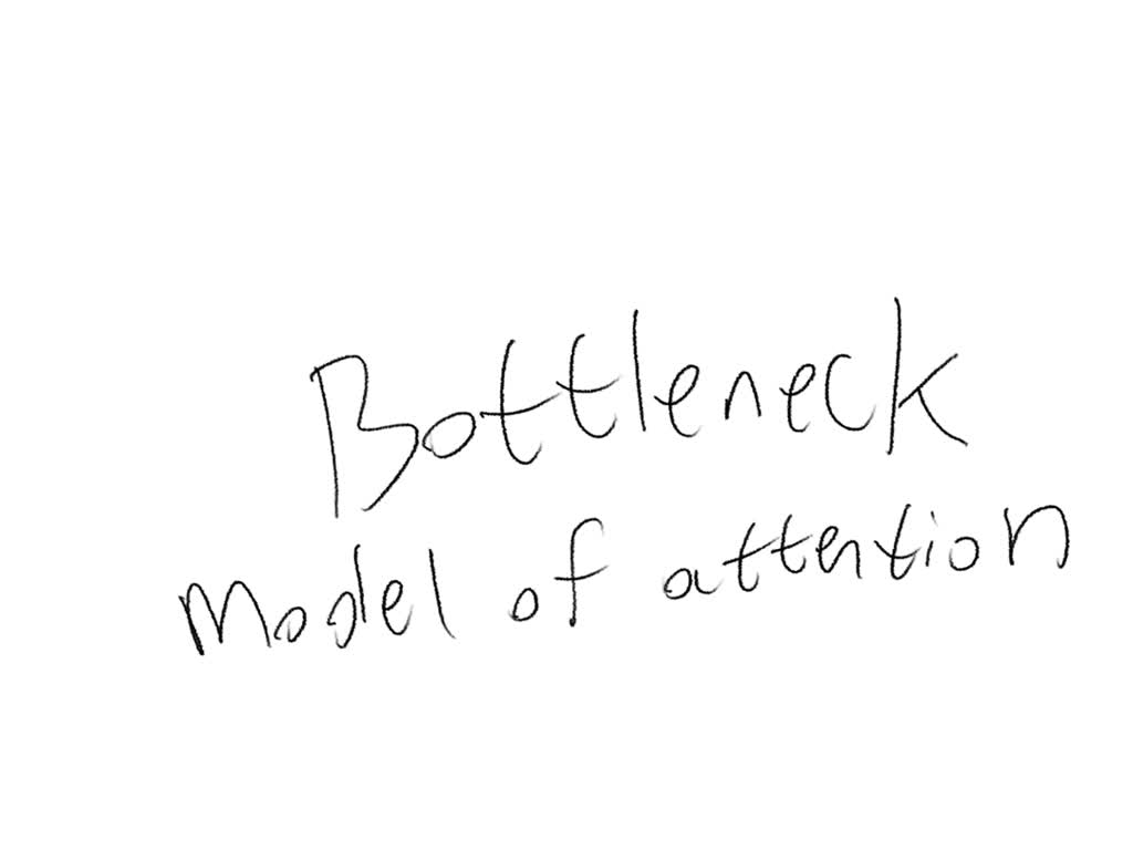 SOLVED: 'Neuroscience How is the Bottleneck theory important in ...