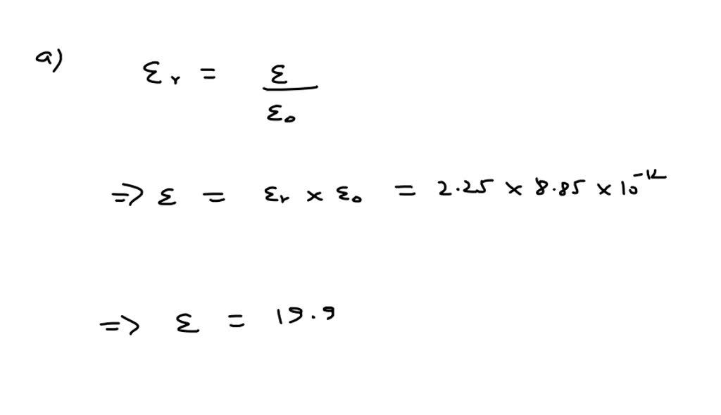 SOLVED: The relative permittivity of a dielectric is 2.25. (a) What is ...
