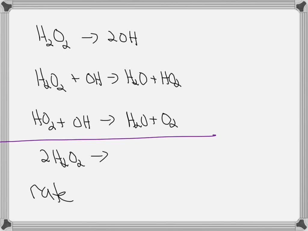 SOLVED: A proposed mechanism for the decomposition of hydrogen peroxide ...