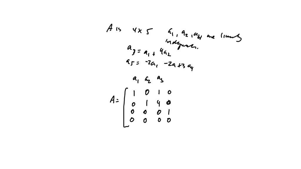 SOLVED: point) Let A be a 4 X 5 matrix: If a1, a2, and a4 are linearly ...