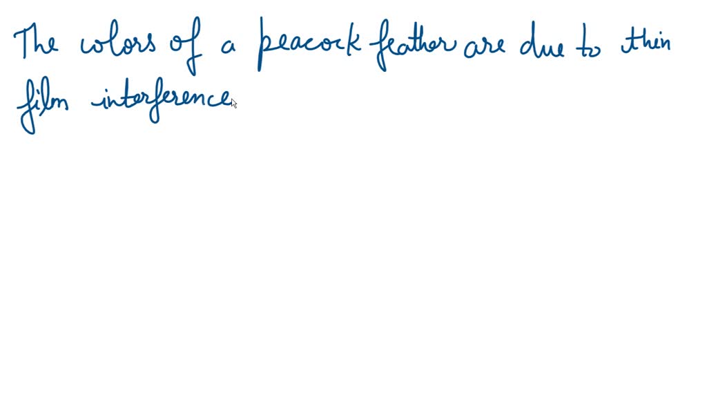 SOLVED: The colors of a peacock feather are due to 0 diffraction ...