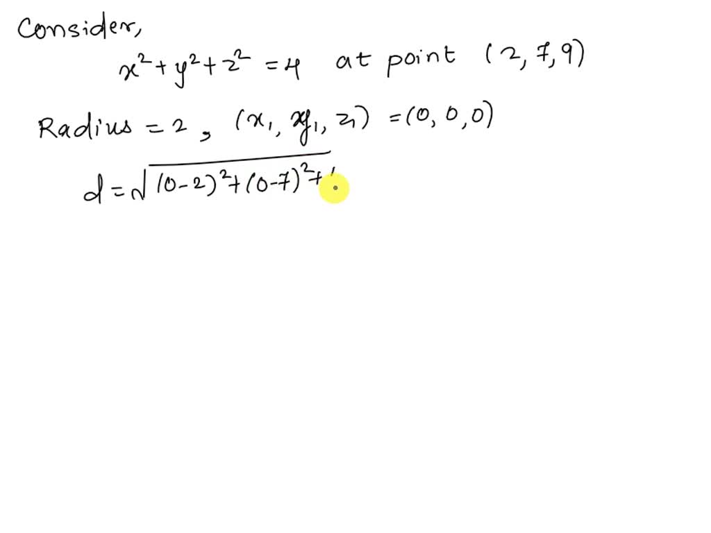 SOLVED: Find the minimum and maximum distances between the sphere x^2+y^2+z^2=4 and the point (2 ...