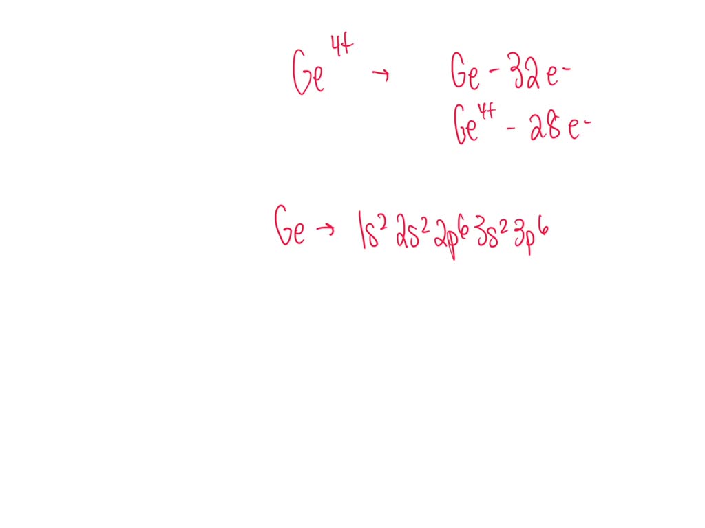 SOLVED: Write the full electron configuration for Ge4+.