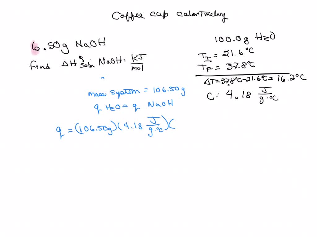SOLVED: When a 6.50 g sample of solid sodium hydroxide dissolves in 100.0 g of water in a coffee ...