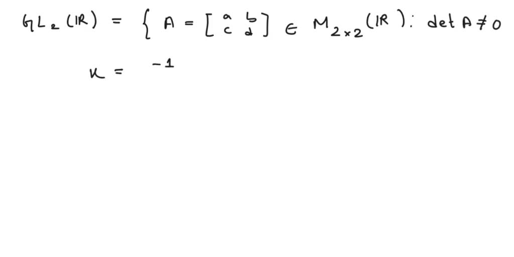 SOLVED: GL2(R) is the general linear group of 2 X 2 invertible real ...