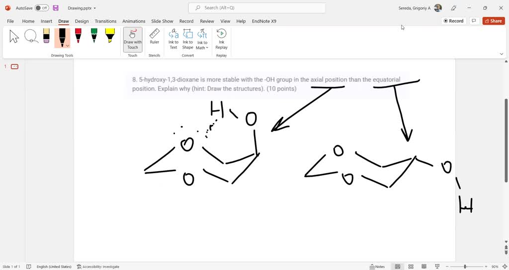 SOLVED: 8. 5-hydroxy-1,3-dioxane is more stable with the -OH group in ...
