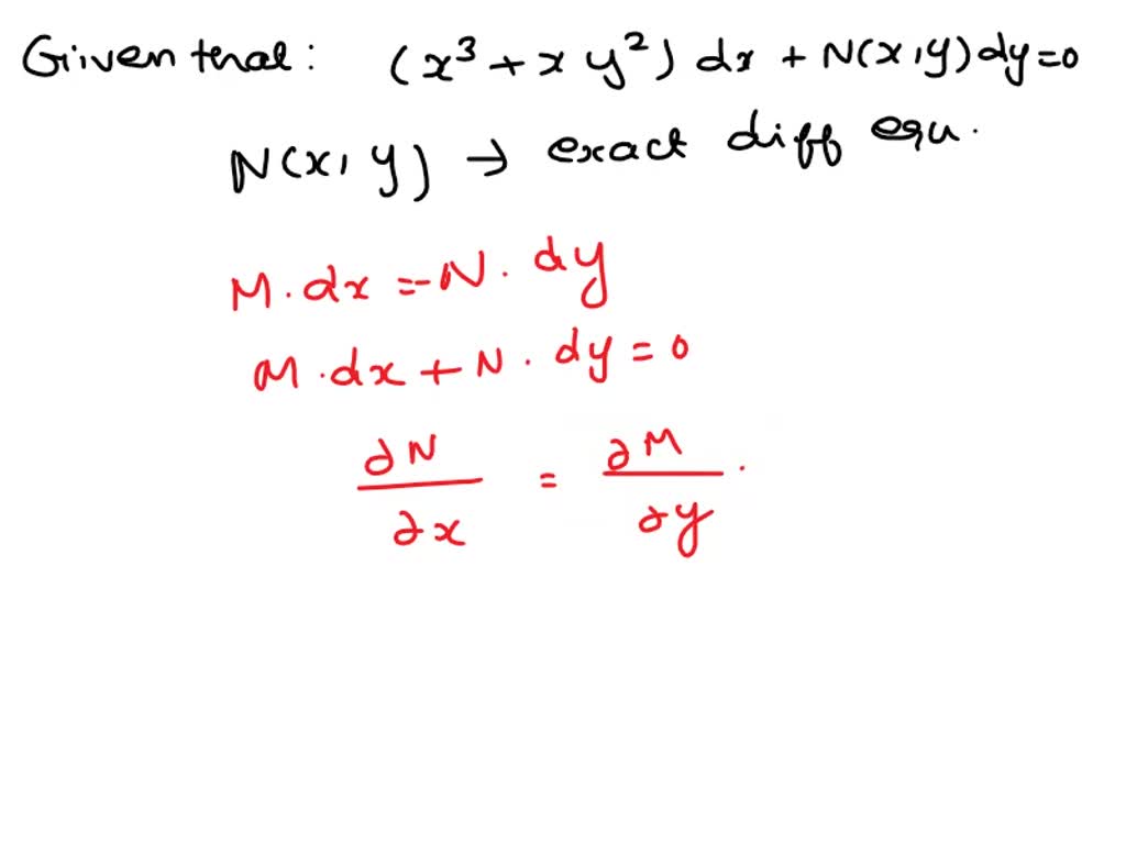 SOLVED: Determine the most general function N(x,y) that makes (x^3 + xy^2)dx + N(x,y)dy = 0 an ...