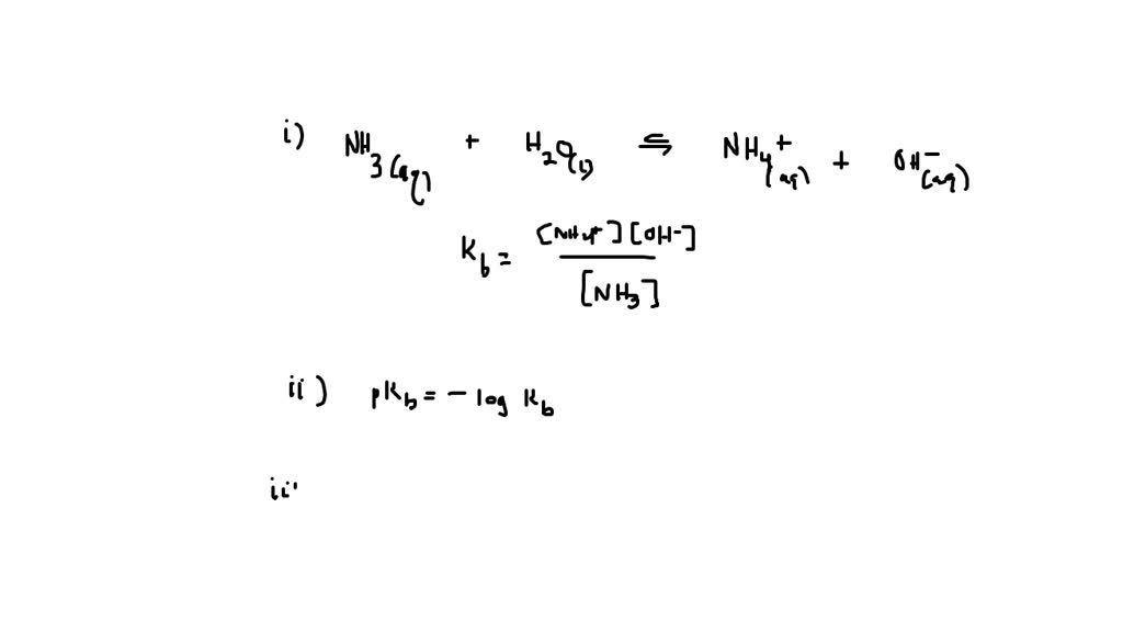 SOLVED: Consider a weak base like, NH3 in water: (i) Write the base ...
