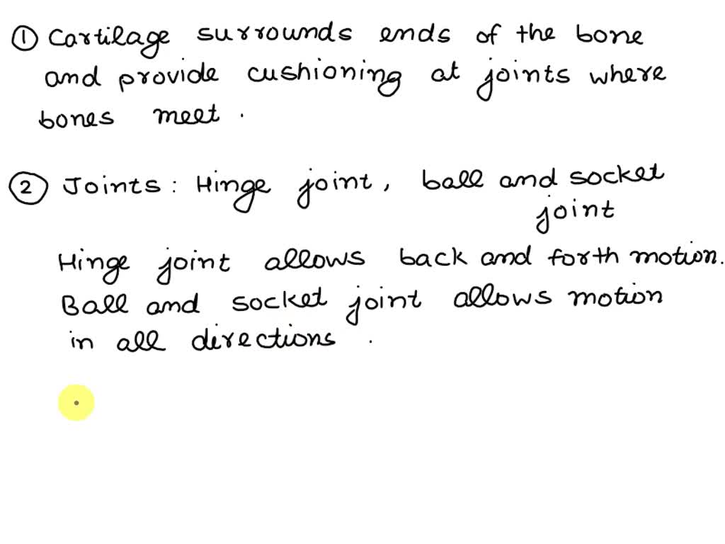SOLVED: Why do bones move in different ways? a. Cartilage is present in ...