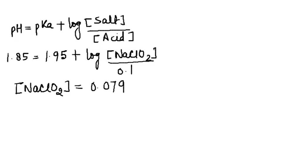 SOLVED: Chlorous acid (HClO2), pKa = 1.95 If you have 500 mL of a 0.10 ...