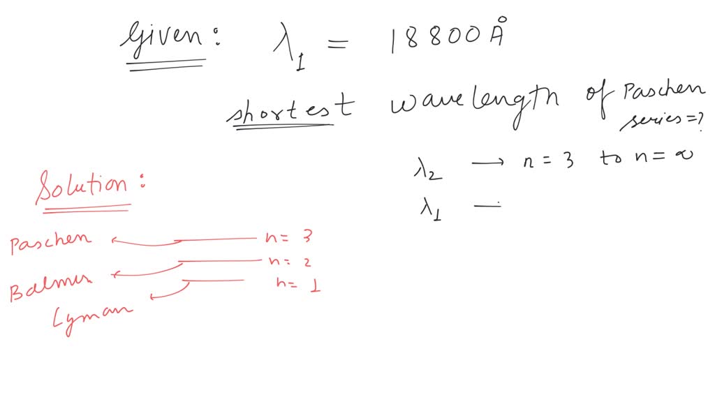 SOLVED: The first member of the Paschen series in hydrogen spectrum is ...