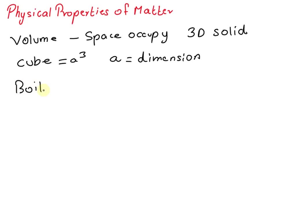 SOLVED: Describe two physical properties of matter and how those ... SOLVED: Describe two physical properties of matter and how those ...