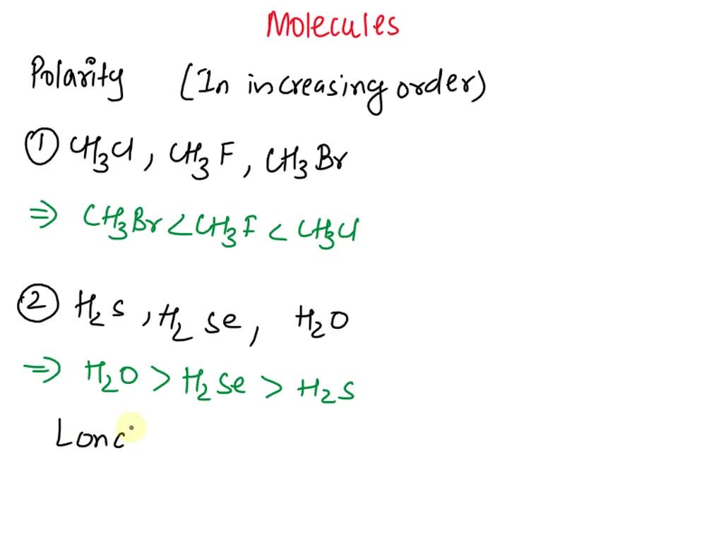 SOLVED: 1. Rank the following molecules in order of increasing polarity: CH3Cl, CH3F, and CH3Br ...