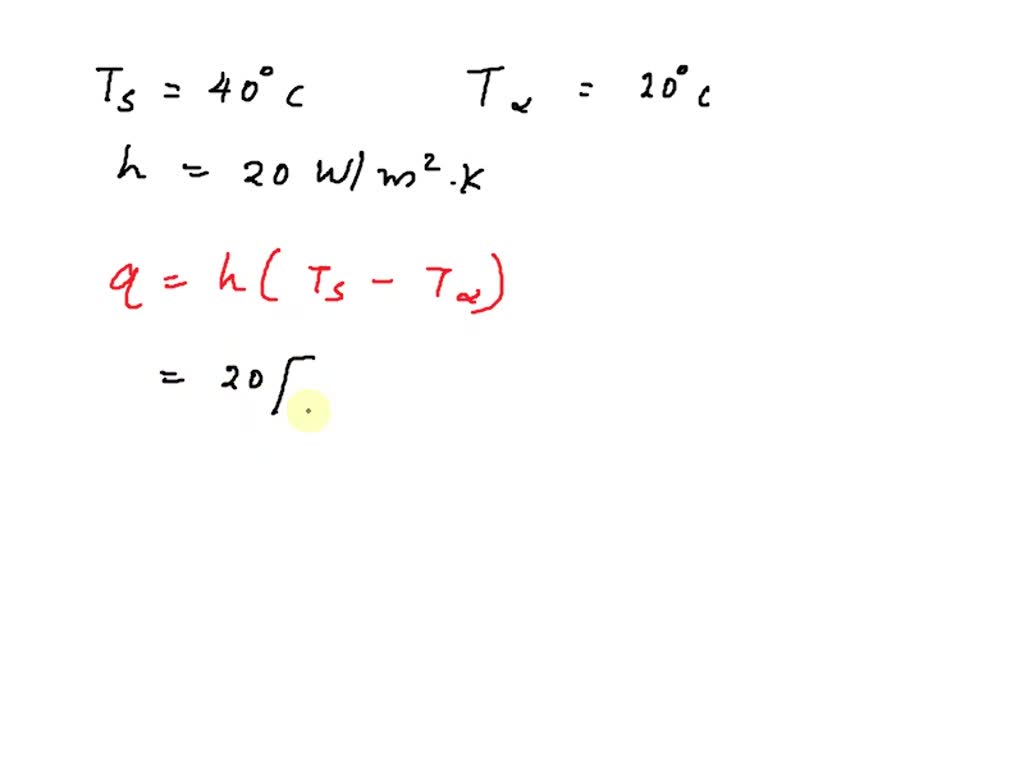 SOLVED: Air at 20Â°C with a convection heat transfer coefficient of 20 W/mÂ²Â·K blows over a ...