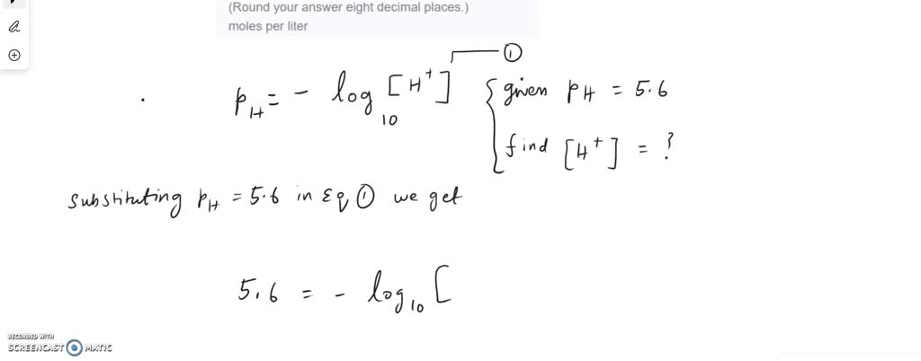 SOLVED: Use the acidity model: pH = -log[H+] where acidity (pH) is a ...
