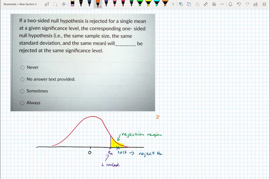 Solved Question 7 1 Pts If A Two Sided Null Hypothesis Is Rejected For A Single Mean At A Given