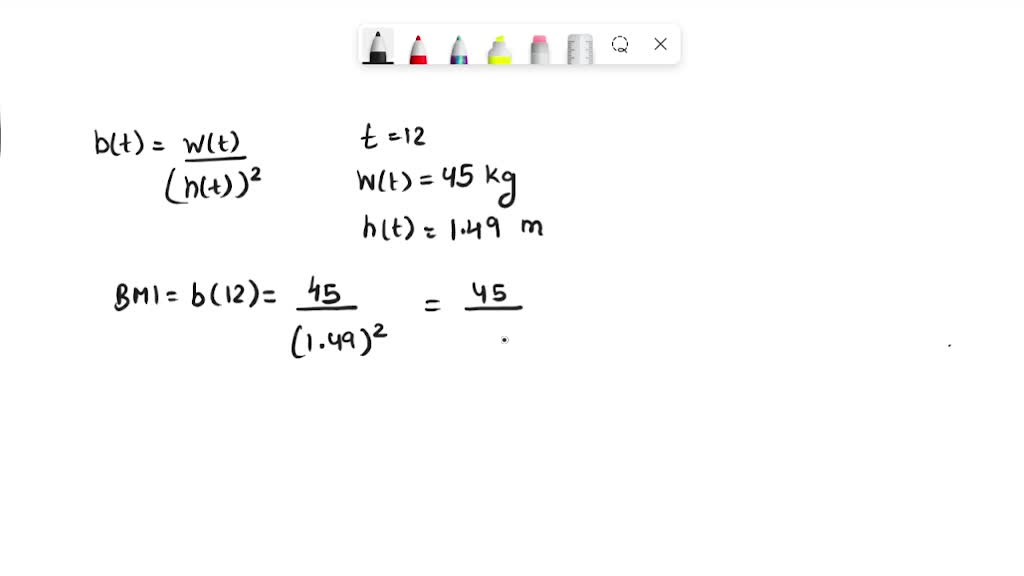 SOLVED: The BMI is given by the formula b(t) where t is the age of the person, w(t) the weight ...