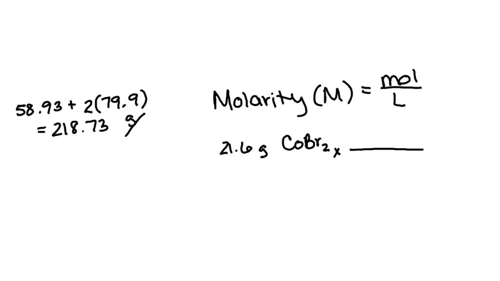 SOLVED: In the laboratory you dissolve 21.6 g of cobalt(II) bromide in a volumetric flask and ...
