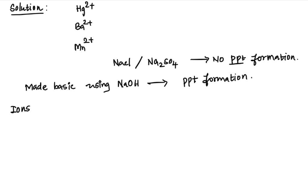 A sample may contain any or all of the following ions: Hg22+, Ba2+, Mn2 ... A sample may contain any or all of the following ions: Hg22+, Ba2+, Mn2 ...