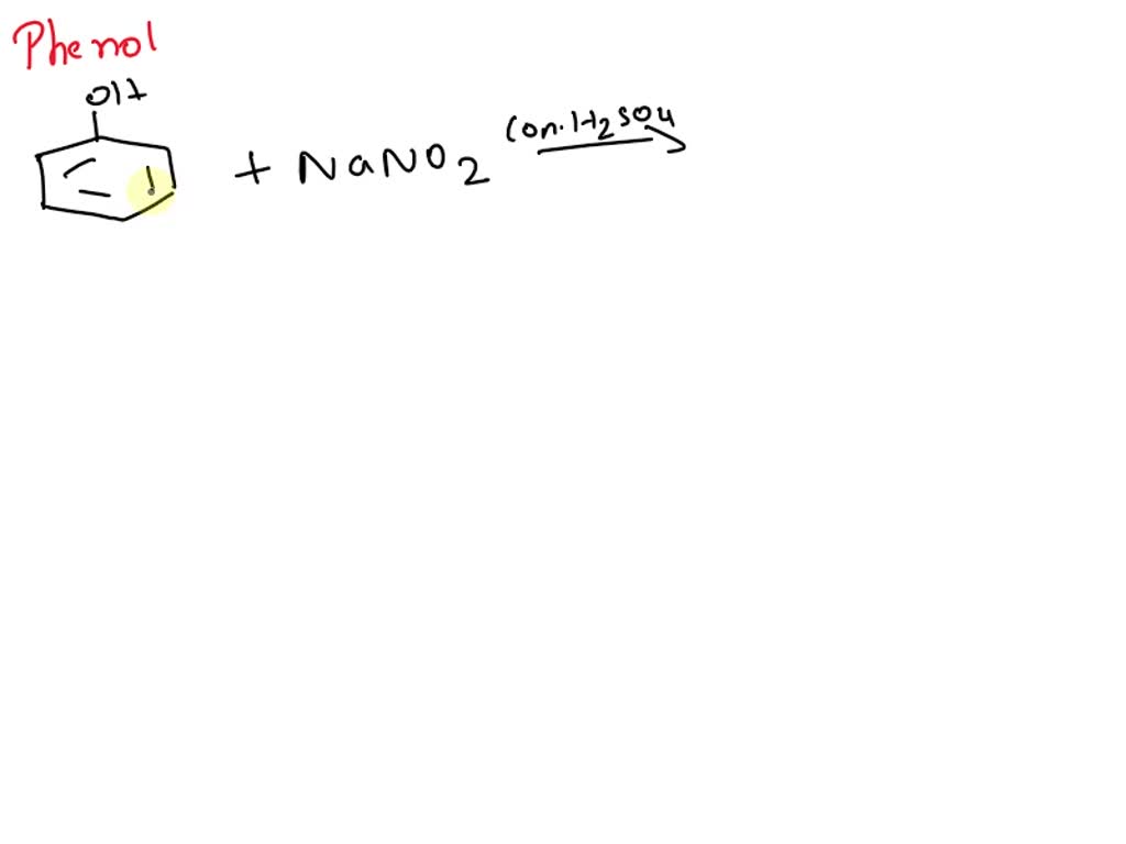 SOLVED: Phenol on heating NaNO2 and a few drops of conc. H2SO4 mainly ...