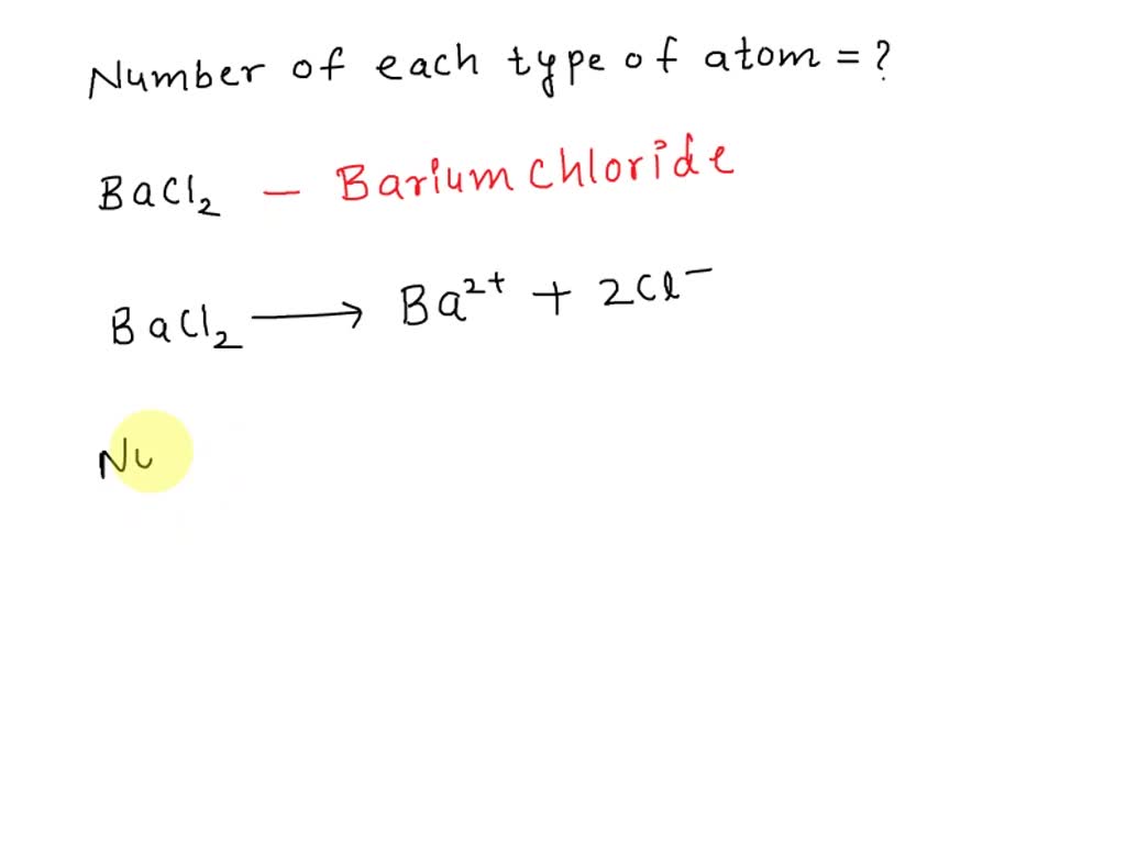 SOLVED: Determine the number of each type of atom in formula. BaCl2