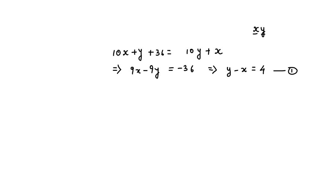 Solved If The Digits Of A Two Digit Number Are Reversed The Number Is Increased By 36 The Sum
