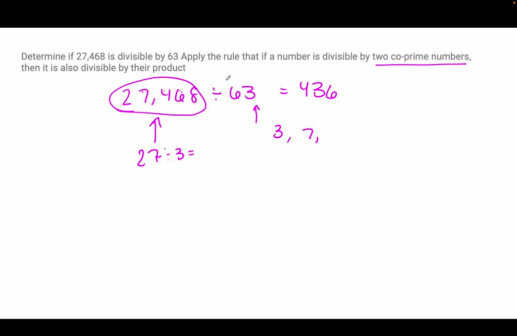 SOLVED: Determine if 27,468 is divisible by 63 Apply the rule that if a ...