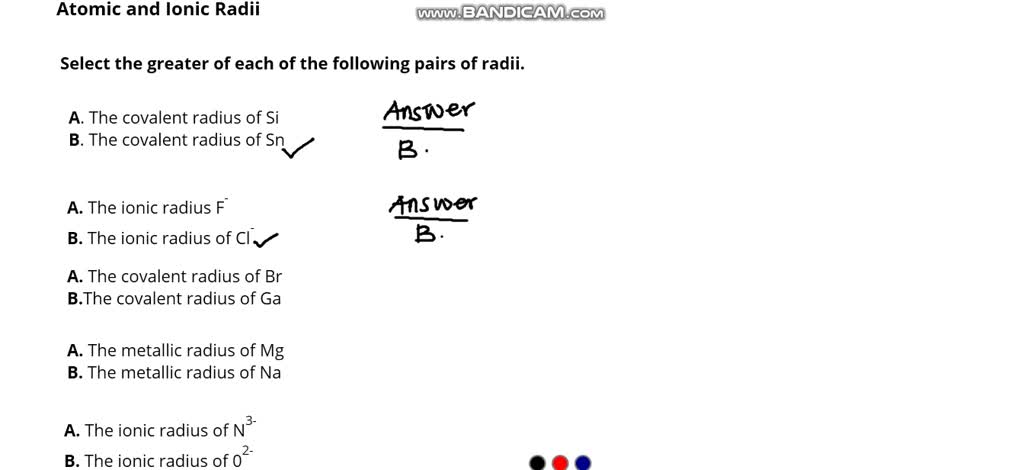 SOLVED: Atomic and Ionic Radii Select the lesser of each of the following pairs of radii. The ...